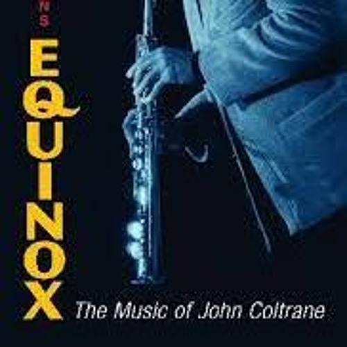 Stream Coltrane Equinox E Minor Attempt Tanglewood Chicago by Sam ...