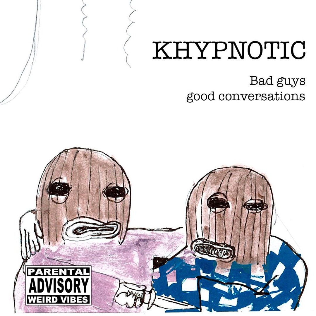 Stream Khypnotic - Bad Guys Good Conversations - 2024 by Human Spectrum ...