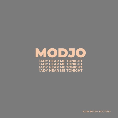 Stream Modjo - Lady Hear Me Tonight (Juan Diazo Bootleg)(Free Download ...