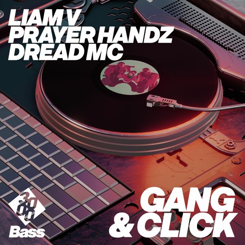 Stream Liam V X Prayer Handz X Dread MC - Gang & Click by 3000 BASS ...