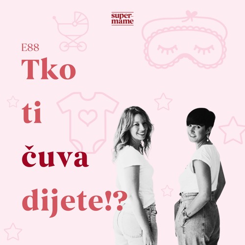 Stream E88 Tko ti čuva dijete!? by Iskreno o majčinstvu | Listen online ...