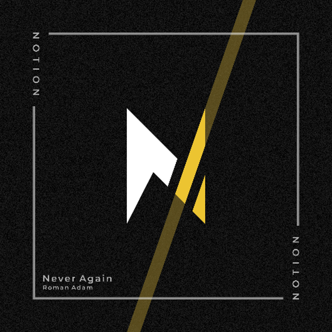 Stream Roman Adam - Never Again (Original Mix) by Notion Records ...