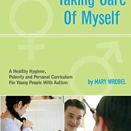 Stream episode (PDF/DOWNLOAD) Taking Care of Myself: A Hygiene, Puberty ...
