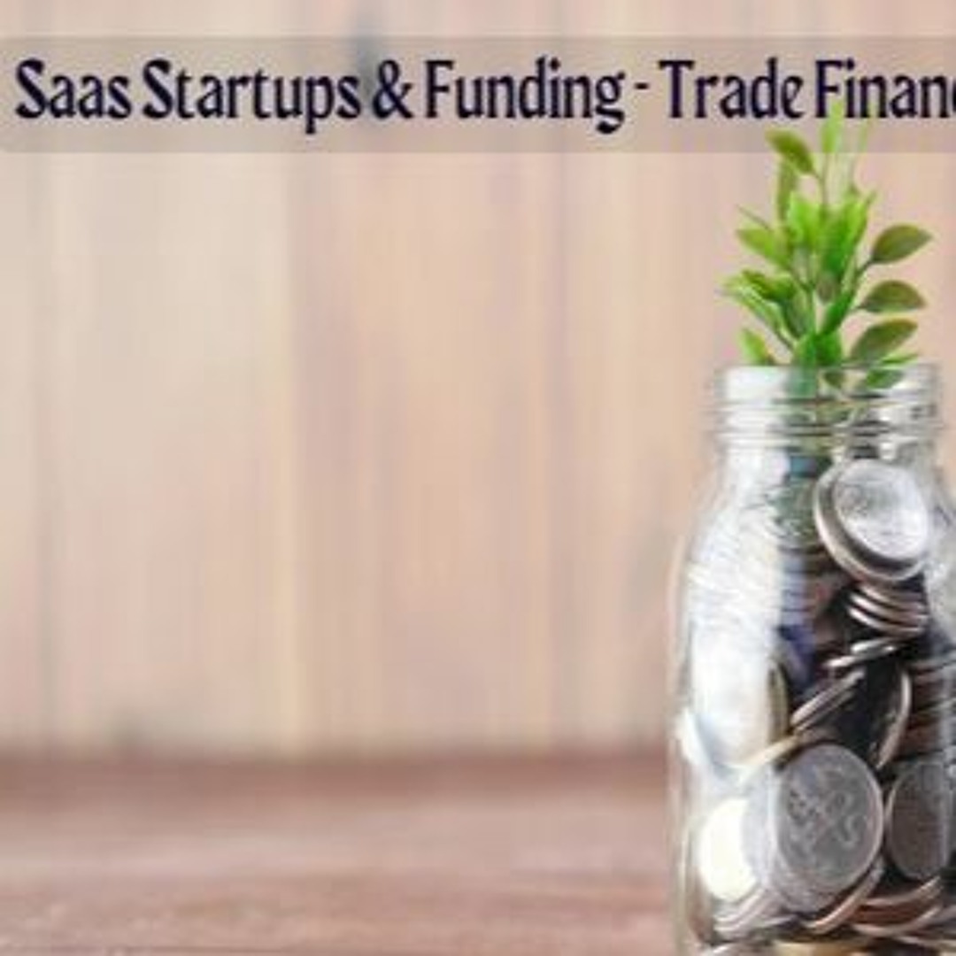 Stream Saas Startups & Funding - Trade Finance Advice by Trade Finance ...