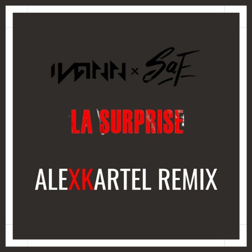 Stream IVANN , SAF - La Surprise (ALEXKARTEL REMIX) by ALEXKARTEL | Listen online for free on ...