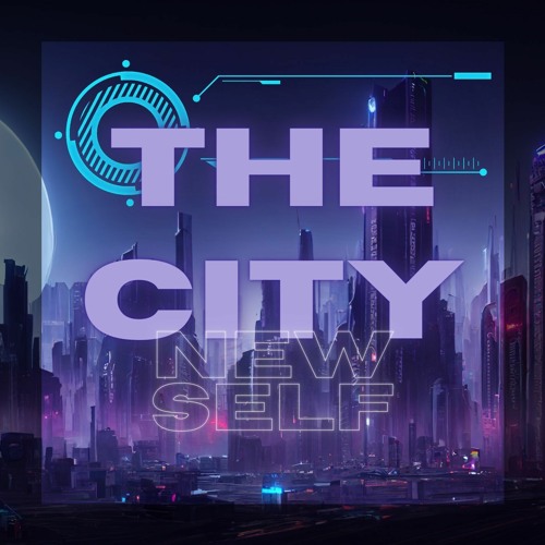 Stream The City by NEW SELF | Listen online for free on SoundCloud