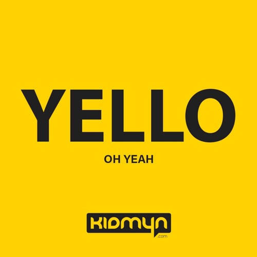 Stream Yello - Oh Yeah (Kidmyn Bootleg) by kidmyn | Listen online for free on SoundCloud