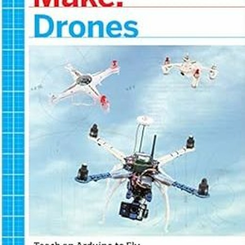 Stream Open Pdf Make Drones Teach An Arduino To Fly By David Mcgriffy