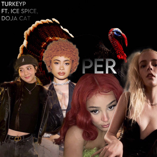 Stream PER Ft. ICE SPICE & DOJA CAT 🦃📸 by TurkeyP Official | Listen ...
