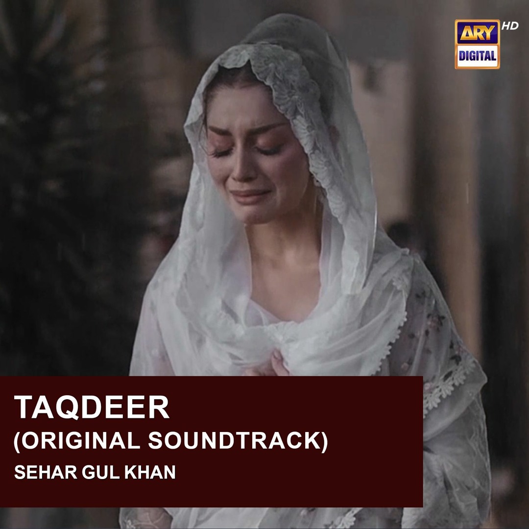 Stream Taqdeer | OST | Sehar Gul Khan | ARY Digital by ARY Digital HD | Listen online for free ...