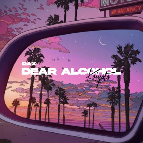 Stream DAX - DEAR ALCOHOL [ KOIYATA REMIX ] by KOIYATA [ SSN ] | Listen ...