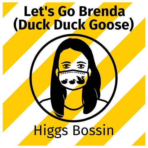 Stream Let's Go Brenda (Duck Duck Goose) by Higgs Bossin | Listen ...