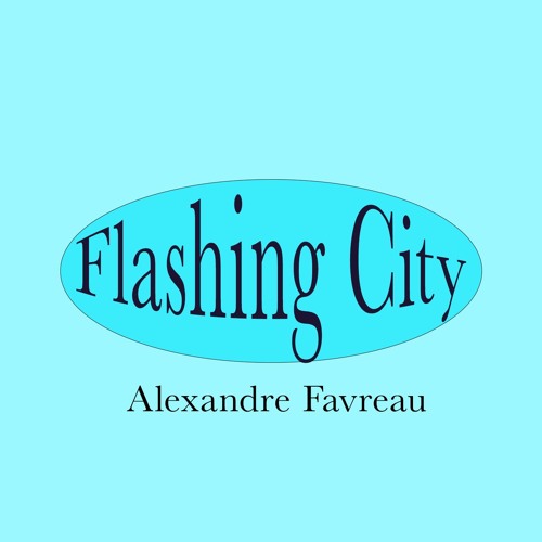 Stream Flashing City by Alexandre Favreau | Listen online for free on ...