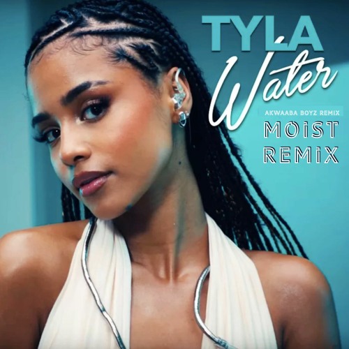 Stream Tyla Water "Moist Remix" by Akwaaba Boyz | Listen online for ...