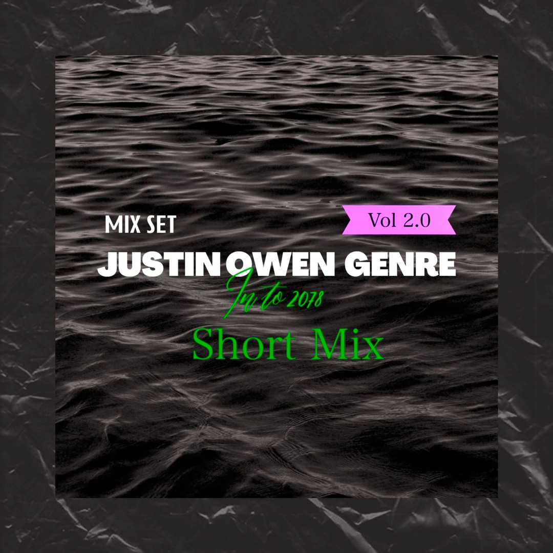 Stream [MIX SET] 'JUSTIN OWEN GENRE' Vol 2.0 [Justin Owen Song'' Short ...