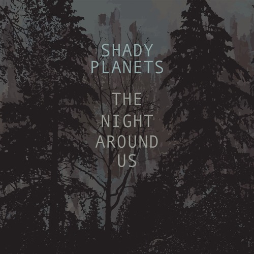 Stream Shady Planets | Listen to The Night Around Us playlist online ...