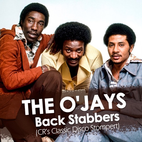 Stream The O'Jays - Back Stabbers (CR's Classic Disco Stomper) by Deep ...