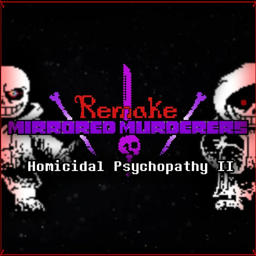 Stream [Mirrored Murderers Remake]: Homicidal Psychopathy II (Phase 1 ...
