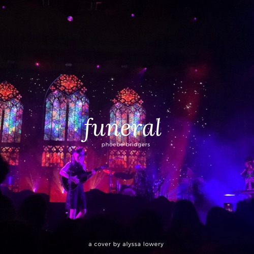 Stream Funeral Phoebe Bridgers Cover By Alyssalowery333 Listen