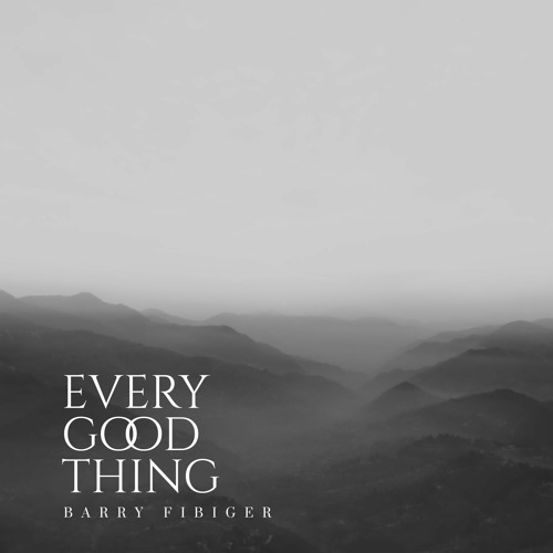 Stream Every Good Thing V2 by Barry Fibiger | Listen online for free on ...