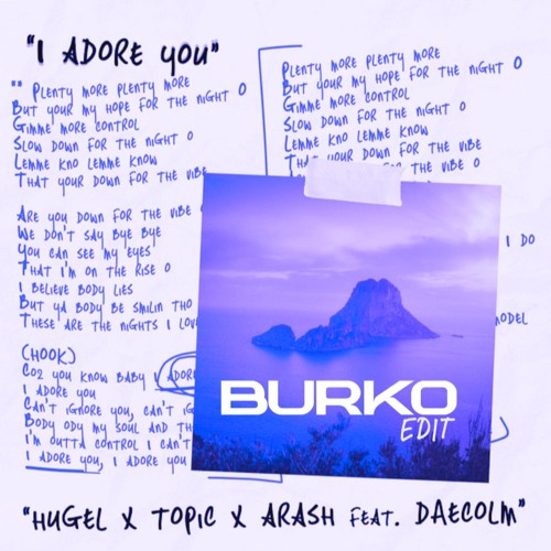 Stream HUGEL, Topic, Arash, Daecolm - I Adore You (BURKO EDIT) by BURKO ...