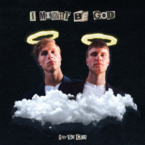 Stream Say So City - I Might Be God by CloudKid | Listen online for free on SoundCloud