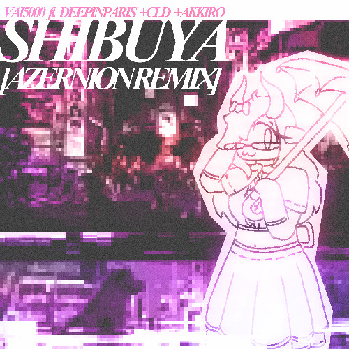 Stream vai5000 - SHIBUYA ft. deepinparis + cld + akkiro (Azernion Remix ...