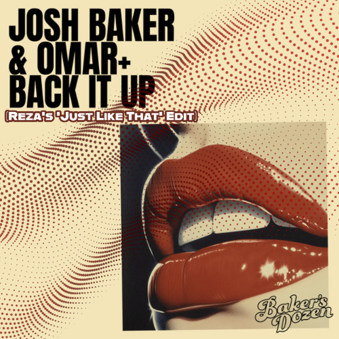 Stream Josh Baker, Omar+ - Back It Up (Reza's 'Just Like That' Edit ...