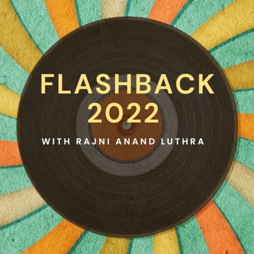 Stream episode Flashback 2022 with Rajni Anand Luthra by Indian Link podcast | Listen online for ...