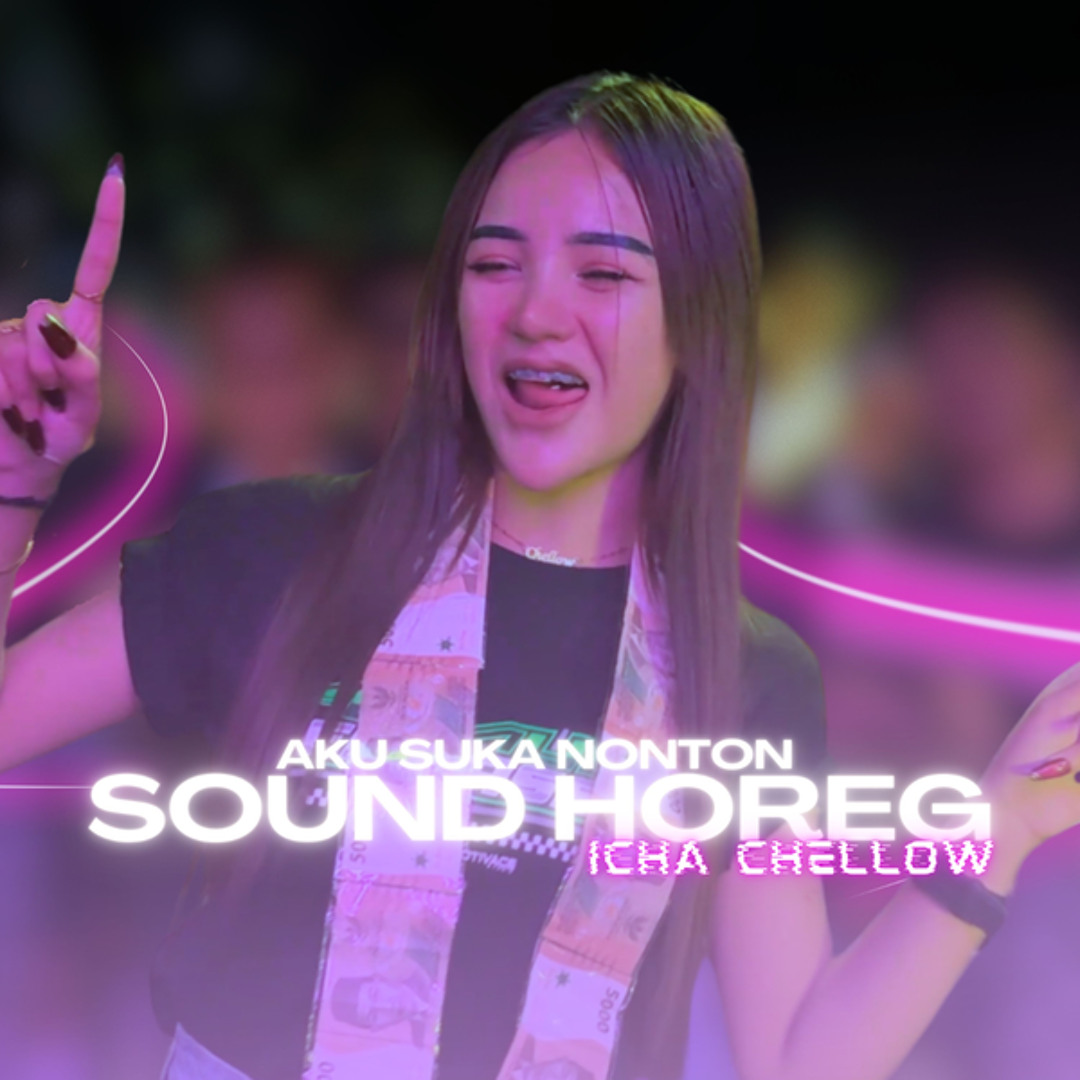 Stream Aku Suka Nonton Sound Horeg by Icha Cellow | Listen online for ...