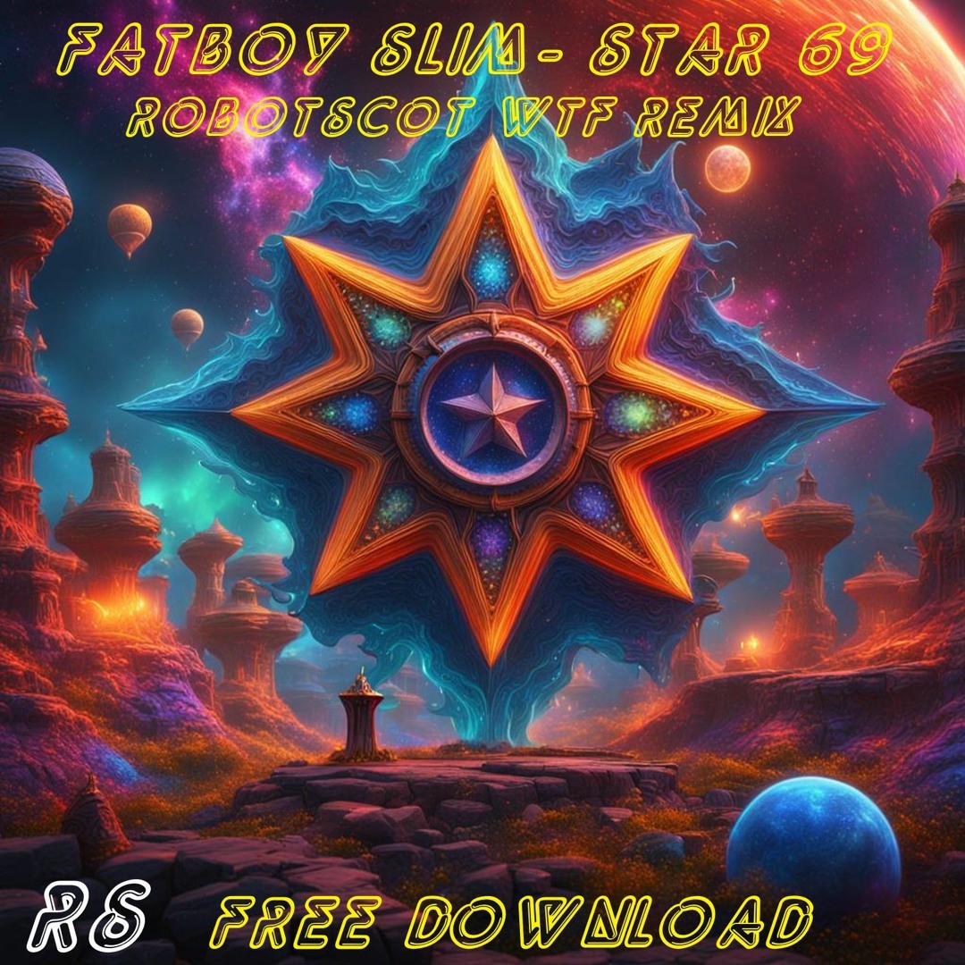 Stream Fatboy Slim- Star 69- Robotscot Wtf Remix by Robotscot | Listen ...