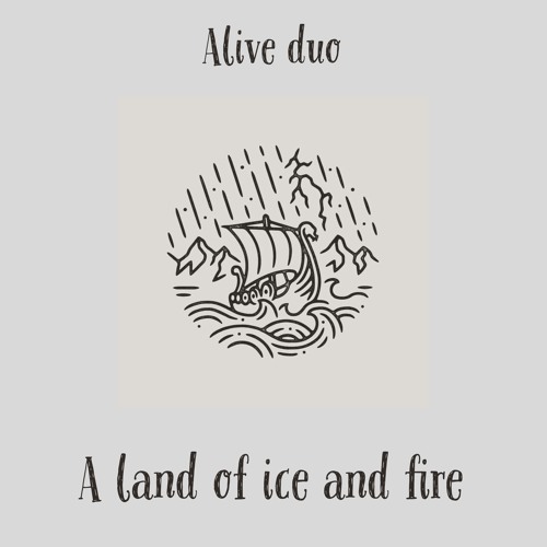 Stream A Land Of Ice And Fire by Alive duo | Listen online for free on ...