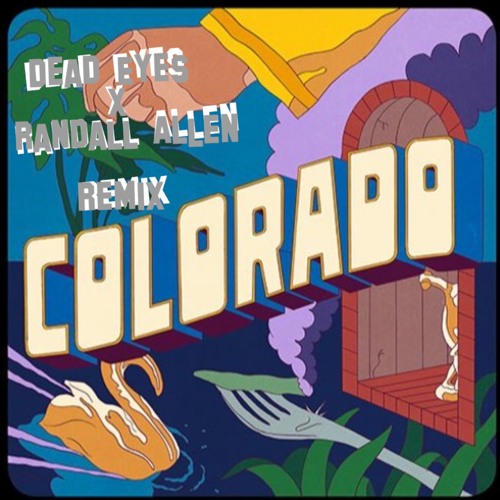 Stream Colorado - Milky Chance (Dead Eyes x Randall Allen Remix) # ...