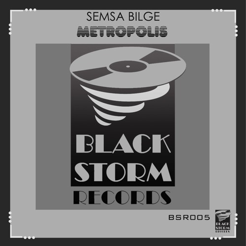 Stream Black Storm Records | Listen to Semsa Bilge - Metropolis [BSR005 ...