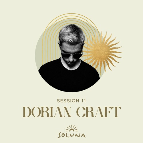 Stream Soluna Sessions 11 by Dorian Craft by Soluna Toronto | Listen online for free on SoundCloud