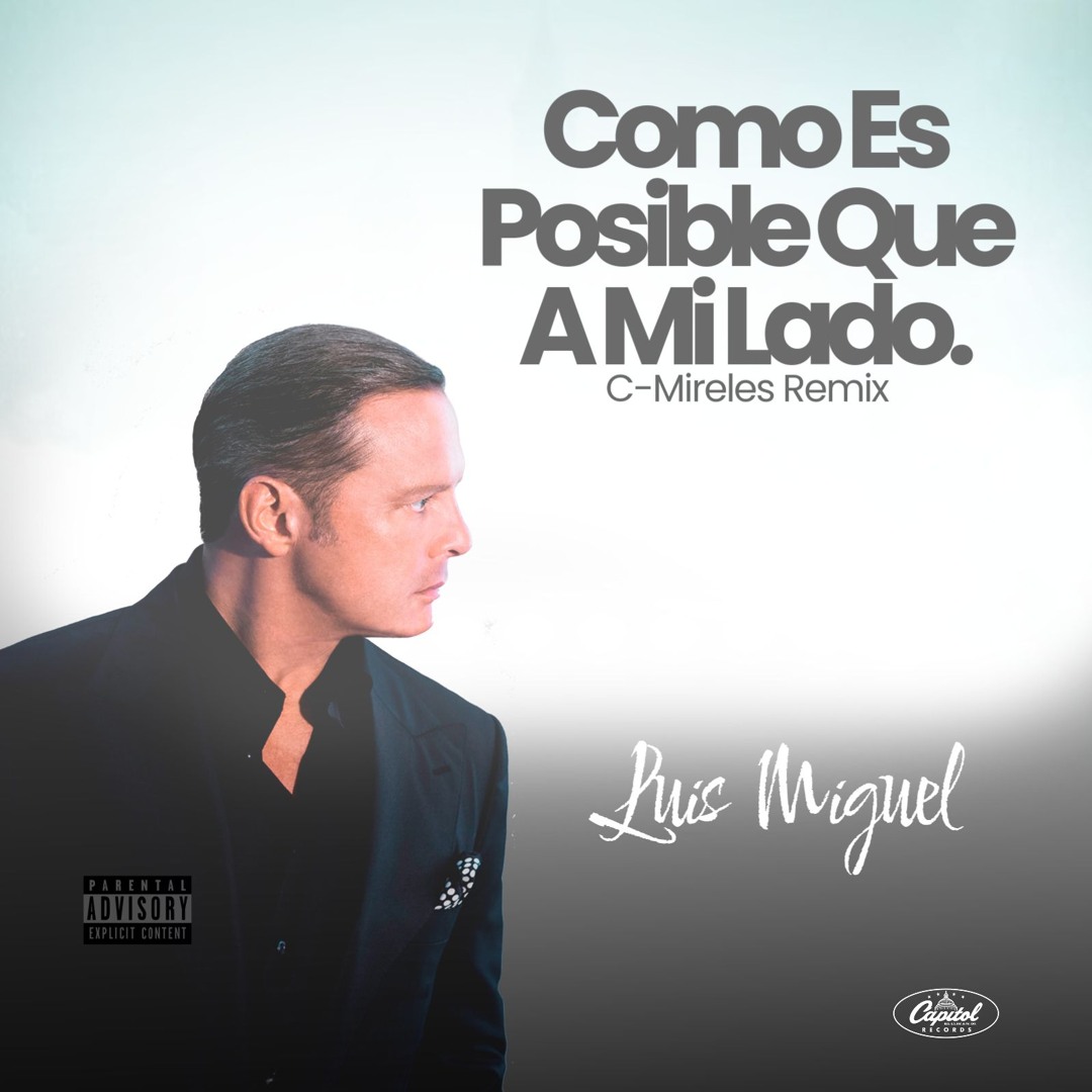 Stream Luis Miguel - Como Es Posible Que A Mi Lado (C-Mireles Remix ...