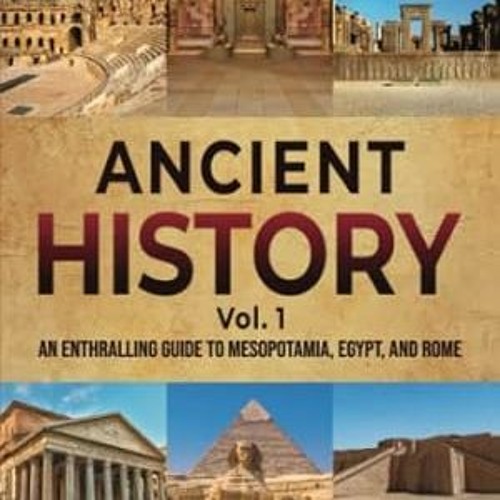 Stream (READ-PDF) Ancient History Vol. 1 An Enthralling Guide to ... Stream (READ-PDF) Ancient History Vol. 1 An Enthralling Guide to ...