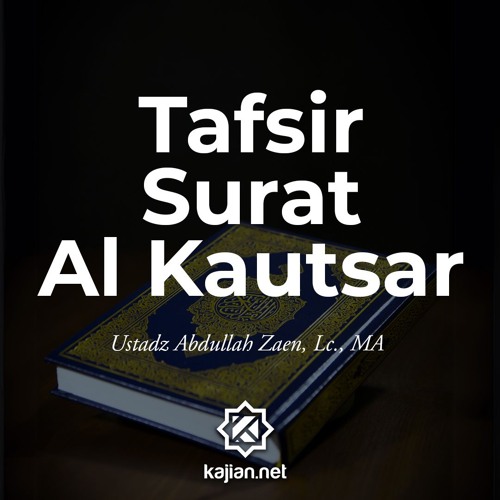 Stream Kajian.net | Listen to Kajian Tafsir Al Quran: Tafsir Surat Al Kautsar - Ustadz Abdullah ...