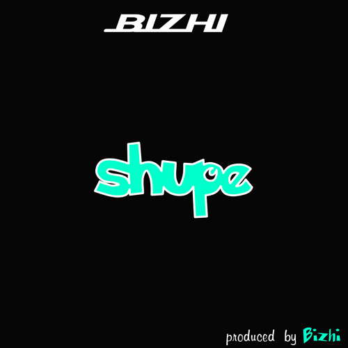 Stream Shupe by Bizhi | Listen online for free on SoundCloud
