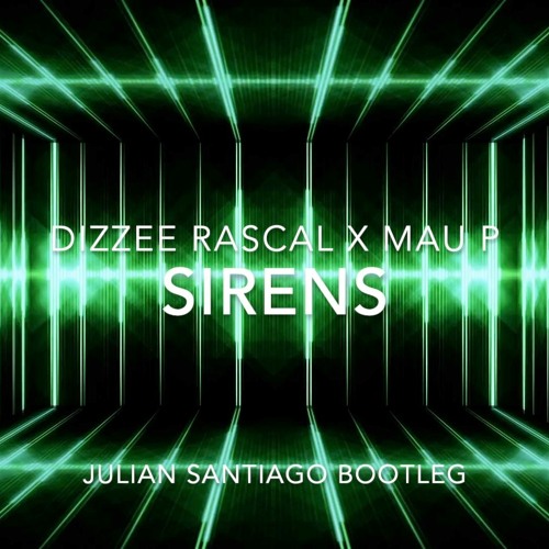 Stream Sirens (Dizzee Rascal X Mau P EDIT) by Julian Santiago | Listen ...