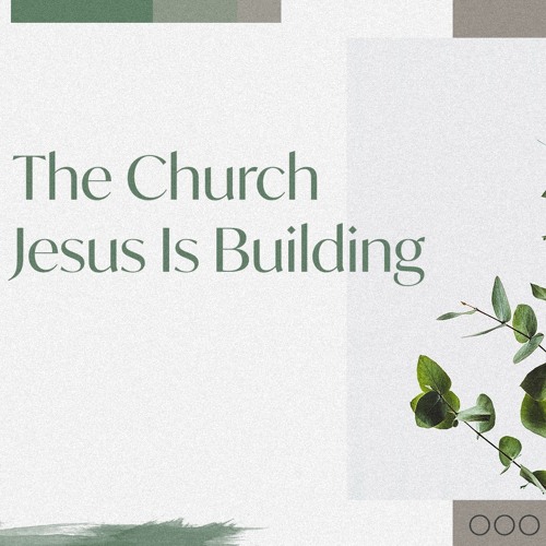 Stream The Church Jesus Is Building - Part 1 by Freedom Christian ...