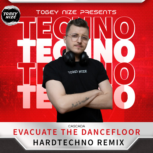 Stream Cascada - Evacuate The Dancefloor (TOBEY NIZE HARDTECHNO REMIX ...