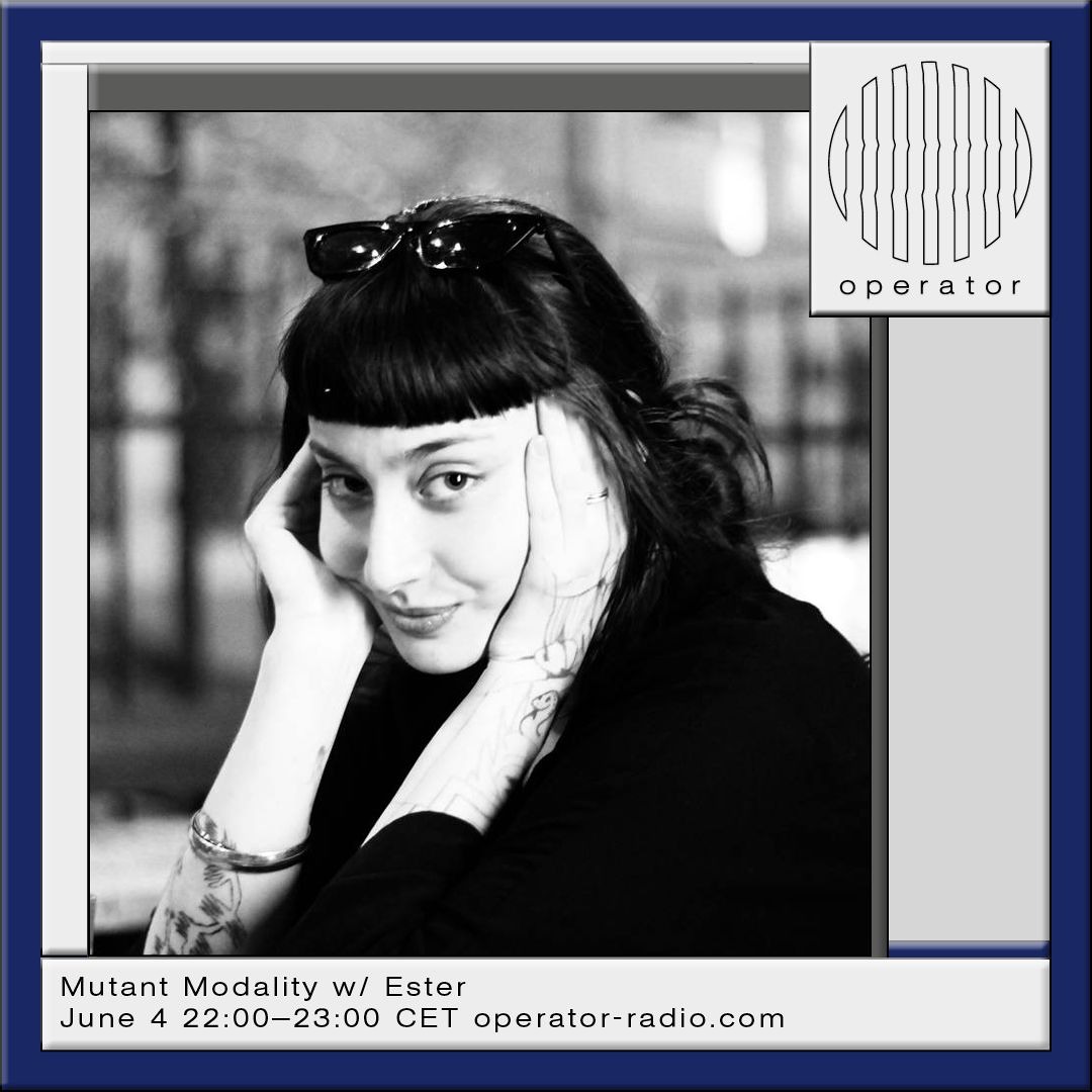 Stream Operator Radio - Mutant Modality w/ ESTER - 04.06.2024 by MUTANT MODALITY | Listen online ...