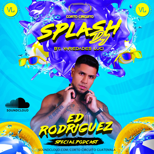 Stream SPLASH/ CORTO CIRCUITO/ GUATEMALA by Ed Rodriguez | Listen online for free on SoundCloud