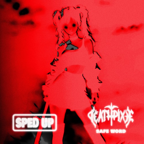 Stream DEATHPIXIE - SAFE WORD (SPED UP) by DEATHPIXIE | Listen online ...