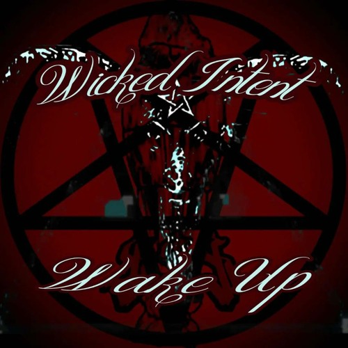 Stream Wicked Intent- WAKE UP (prod. Trve Magick) by Trve Magick ...