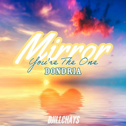 Stream Mirror x Dondria - You're The One - iLLCHAYS BLEND REMIX by ...