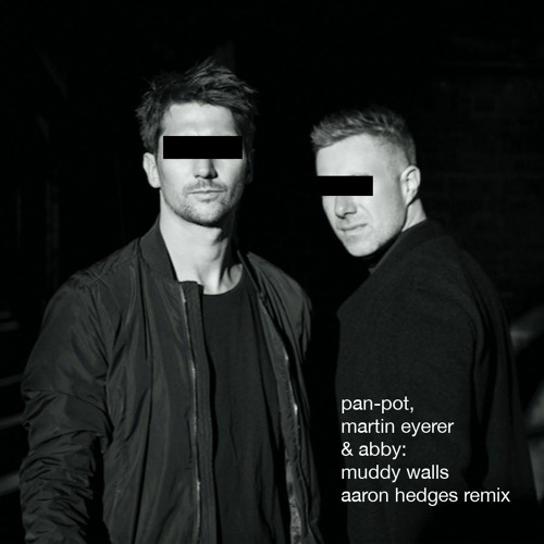 Stream Pan-Pot, Martin Eyerer, & Abby - Muddy Walls (AH remix) - FREE ...