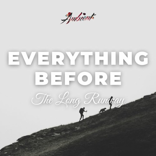 Stream The Long Runway - Everything Before by AmbientMusicalGenre ...