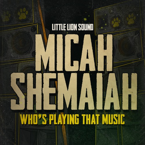 Stream Micah Shemaiah & Little Lion Sound - Who's Playing That Music ...